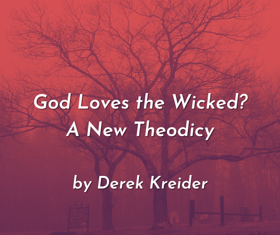 God Loves the Wicked? A New Theodicy – The Kingdom Outpost