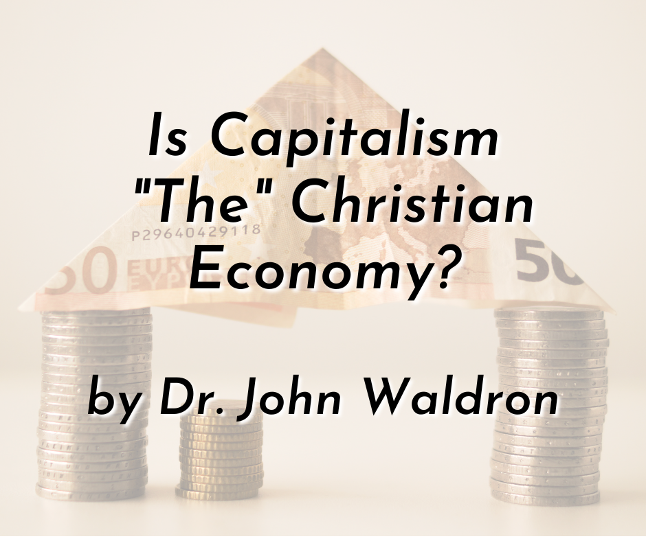 Is Capitalism “The” Christian Economy? – The Kingdom Outpost