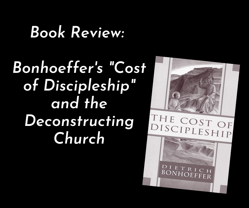(Book Review) Bonhoeffer’s “Cost of Discipleship” and the ...